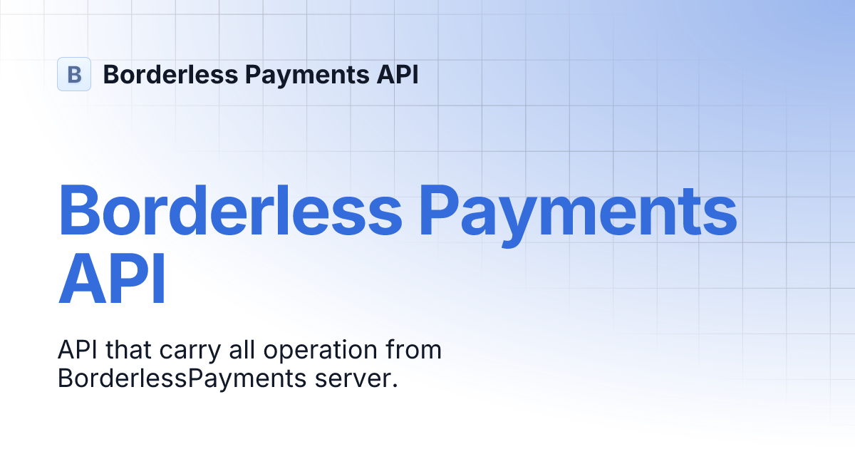 Borderless Payments API | Borderless Payments API